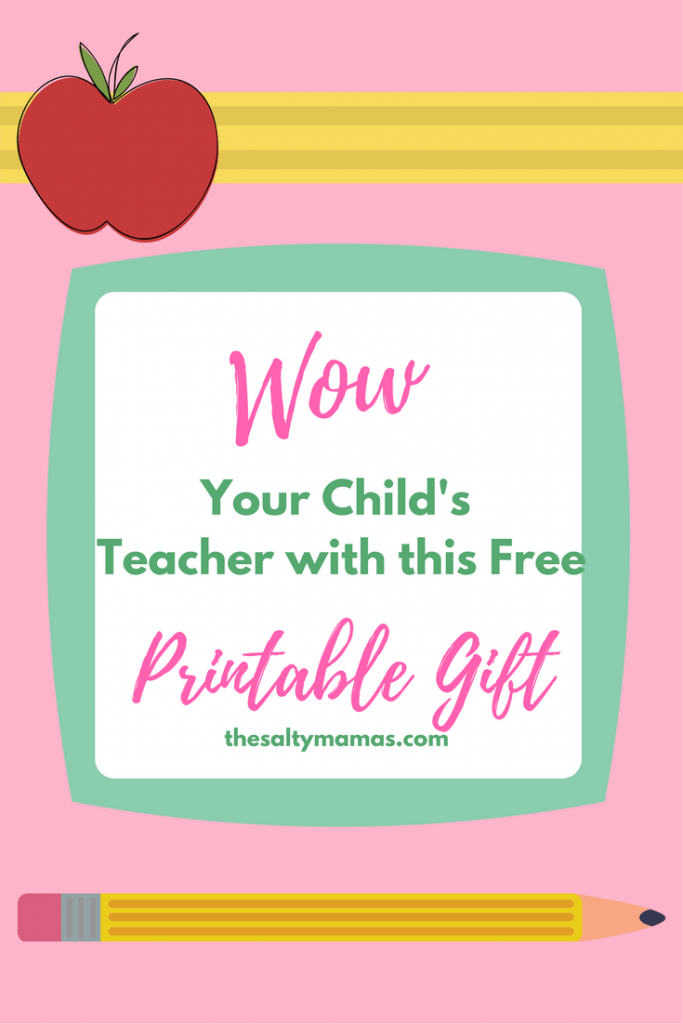 A FREE Printable Teacher Gift with WOW Factor- The Salty Mamas